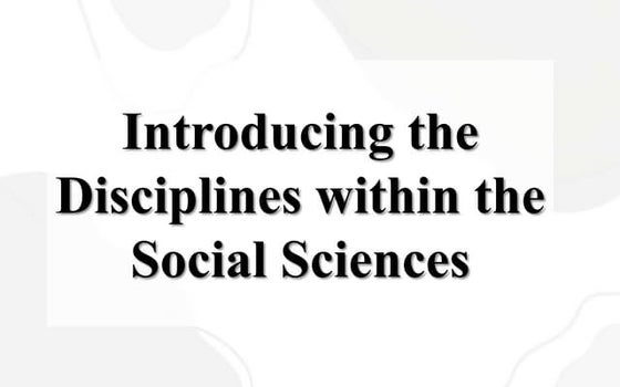 DISCIPLINES OF SOCIAL SCIENCE | PPS | Science