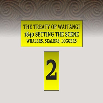 TREATY OF WAITANGI - 1840 SETTING THE SCENE: WHALERS, SEALERS, LOGGERS ...