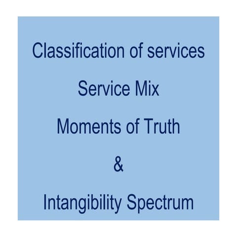 2. Service Classification, Service mix, Moment of truth _ Intangibility ...