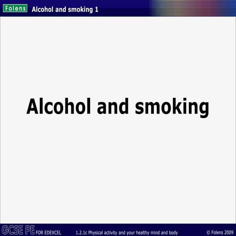 2.1 - Powerpoint C - Alcohol and smoking.ppt