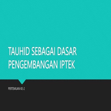 2. TAUHID SEBAGAI DASAR PENGEMBANGAN IPTEK.pptx