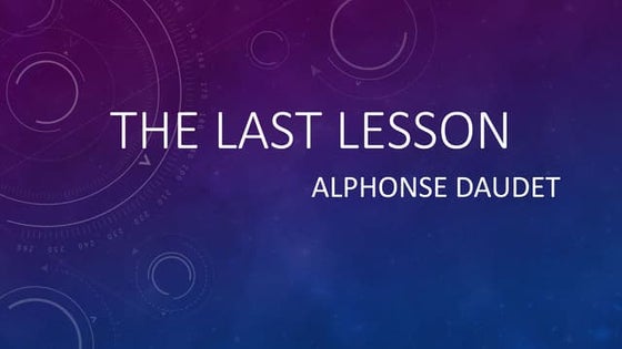 THE LAST LESSON by Alphonse Daudet (for class 12) | PPTX