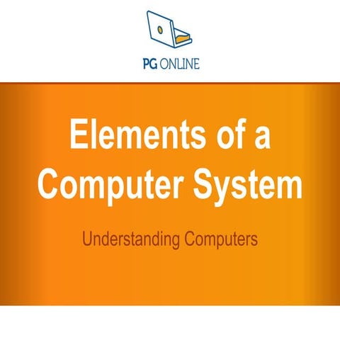 2.elements of computer system - Understanding computers | PPT