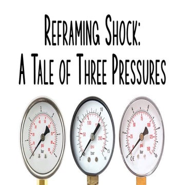 Reframing shock physiology - a tale of 3 pressures - Sara Crager ...