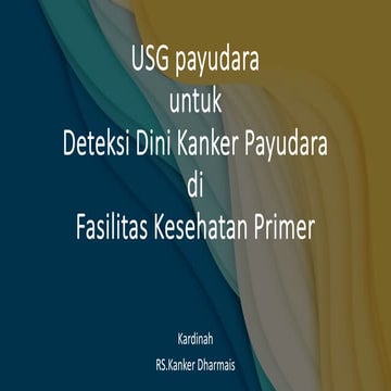 2. dr. Kardinah, Sp.Rad, Subsp.P.R.P. (K) (PDSRI) - Pengambangan Deteksi Dini Kanker Payudara ...