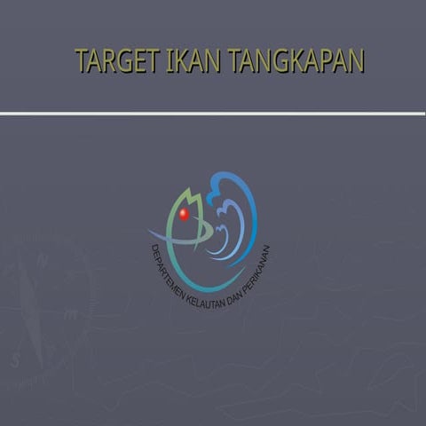 TARGET IKAN TANGKAPAN DENGAN Alat Tangkap Ikan.ppt