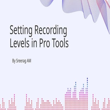 2.1 Setting Recording Levels - Sreerag MS.pptx