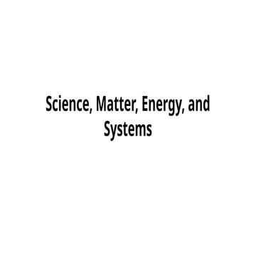 2. Science, Matter, Energy, and Systems.pptx