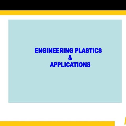 Engineering plastic & applications detailed study | PPT