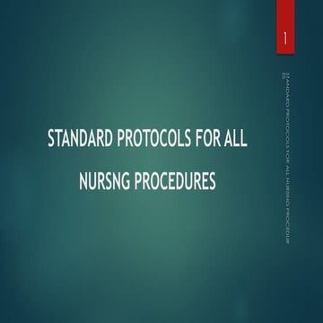 2. STANDARD PROTOCOLS FOR ALL NURSNG PROCEDURES by Unknown Author.pptx