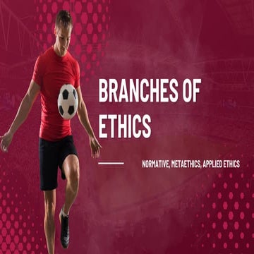BRANCHES OF ETHICS: NORMATIVE, METAETHICS, AND APPLIED ETHICS | PDF