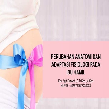 2. PERUBAHAN ANATOMI DAN ADAPTASI FISIOLOGI PADA IBU HAMIL.pptx