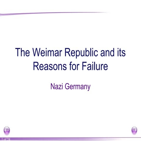 Nazi Germany The Weimar Republic and its Reasons for Failure | PPT