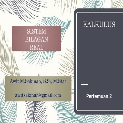 2. Sistem Bilangan Real dengan lengkap tetapi disajikan secara singkat ...