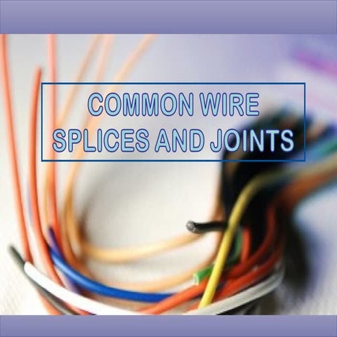 THE-DIFFERENT-WIRE-SPLICES-AND-JOINTS.ppt