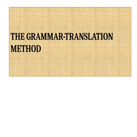 grammar-Translation Method EDUCATION FOR TEACHING | PPTX