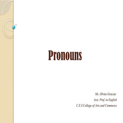 2. Kinds of Pronouns: personal (I, you, they), possessive (mine, yours ...