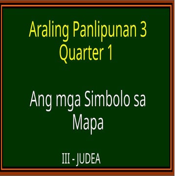 Araling Panlipunan 3_Quarter 1_Week1 - Ang mga Simbolo sa Mapa | PPTX