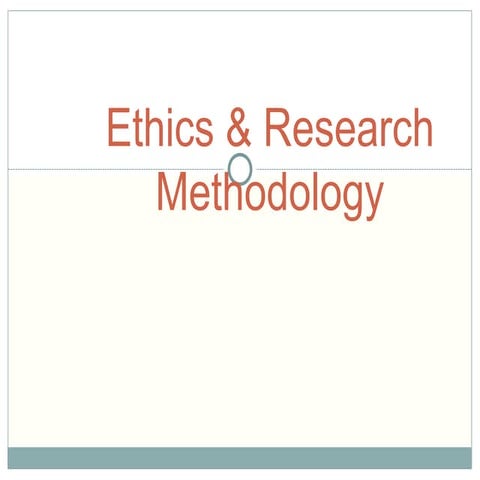 Ethics and Research Methodology-detailed description | PPT