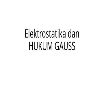 Elektrostatika dan HUKUM GAUSS dan penerapannya | PPTX