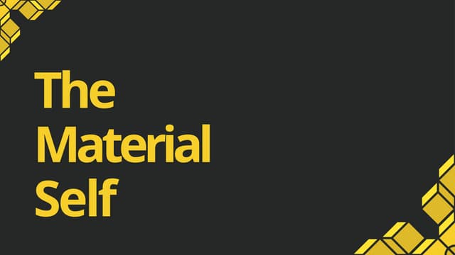Understanding the Self | Unpacking the Self | The material self | PPTX