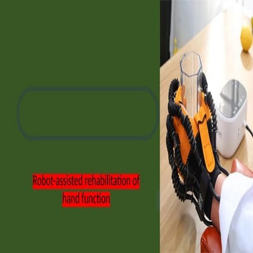 “Robot-Assisted Hand Rehabilitation: Technologies, Clinical ...