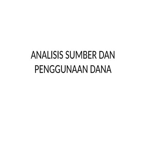 ANALISIS SUMBER DAN PENGGUNAAN DANA PERUSAHAAN.ppt