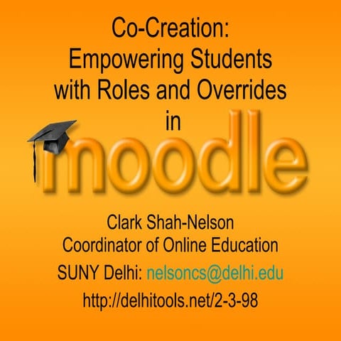 Moodle Co-Creation: Empowering Students with Roles and Overrides in Moodle. Presented at 2-3-98 ...