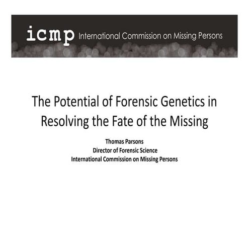 The Potential of Forensic Genetics in Resolving the Fate of the Missing ...