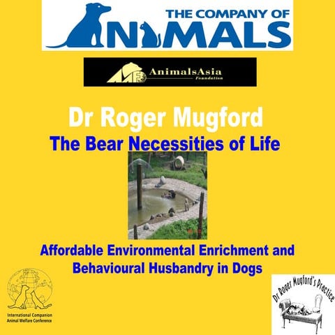 2.6 The Bear Necessities of Life - Dr Roger Mugford | PPT