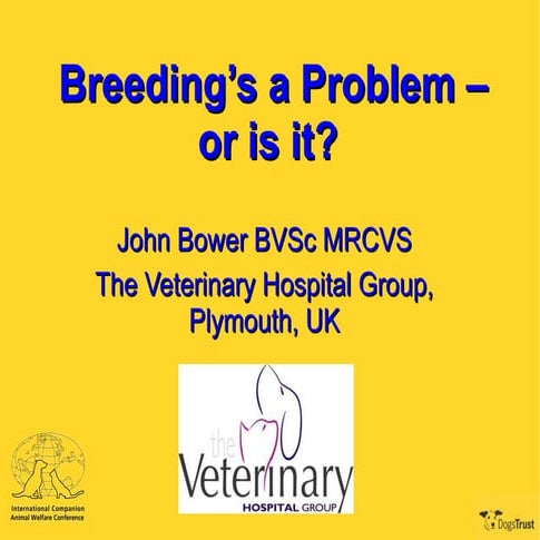 Breeding's a Problem... Or is it? - John Bower, Veterinary Hospital ...