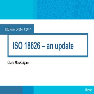 Clare MacKeigan, OCLC, Canada ISO 18626 – the international standard ...