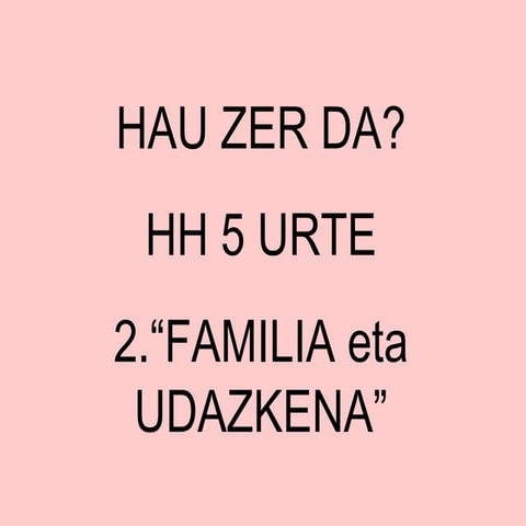 2.Hzd 5 Urte Familia Eta Udazkena | PPT