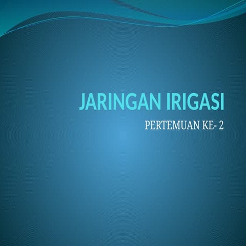 matkul Irigasi dan bangunan air-jaringan-irigasi.pptx