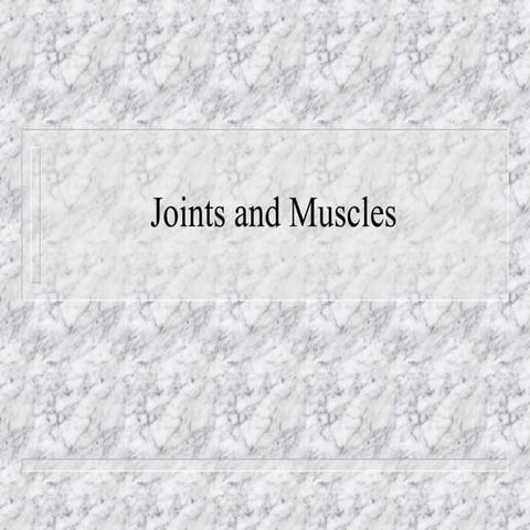 2 - Joints and Muscles Anatomy Grays.ppt