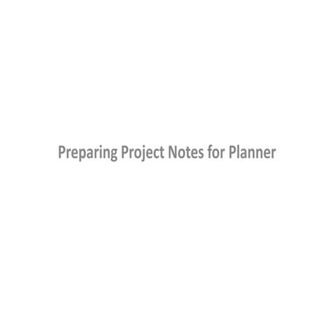 2 - Preparing Project Notes for Planner | PPT
