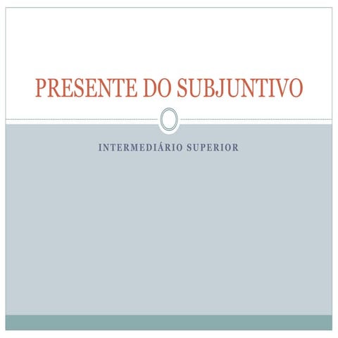 2 -PRESENTE DO SUBJUNTIVO - BARANDA 2016.ppt