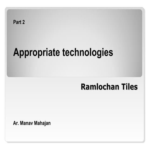 Appropriate Low cost Technologies-2 ramlochan tile | PPT