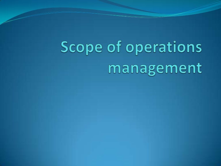 2. scope of operations management