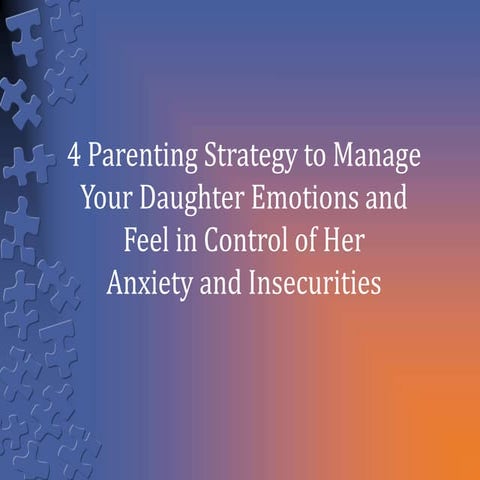 4 Parenting Strategy to Manage Your Daughter Emotions and Feel in ...