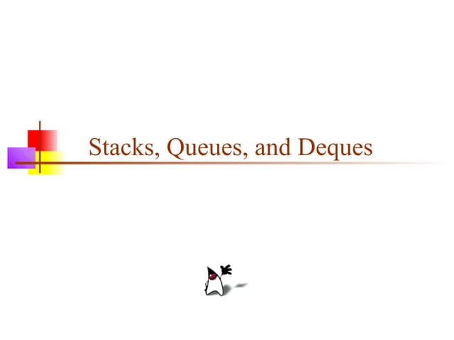 Stacks, Queues, Deques | PPT Stacks, Queues, Deques | PPT