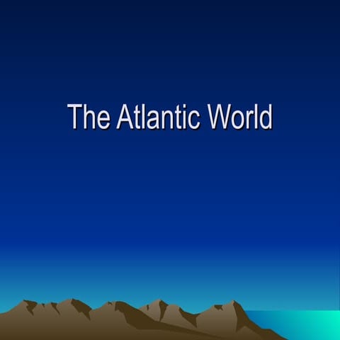 20 - The Atlantic World | PPT