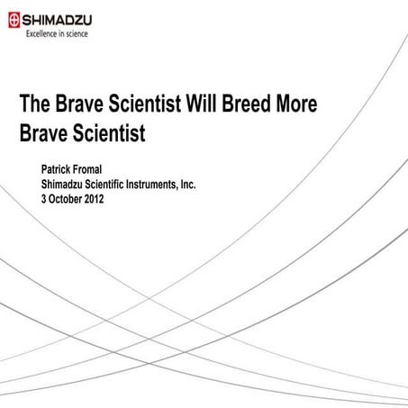 20 the brave scientist will breed more brave scientist patrick fromal ...