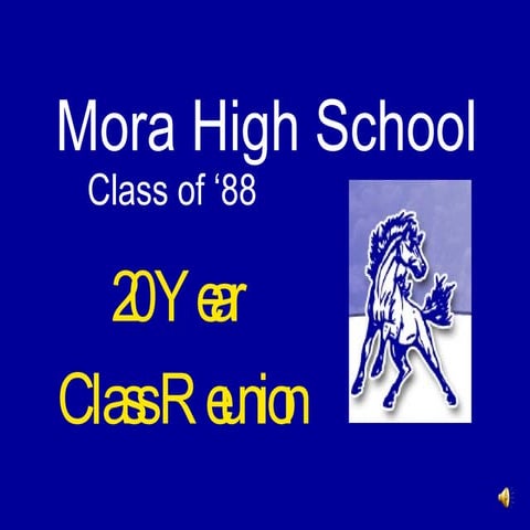 20 Yr Reunion Mora High School | PPT