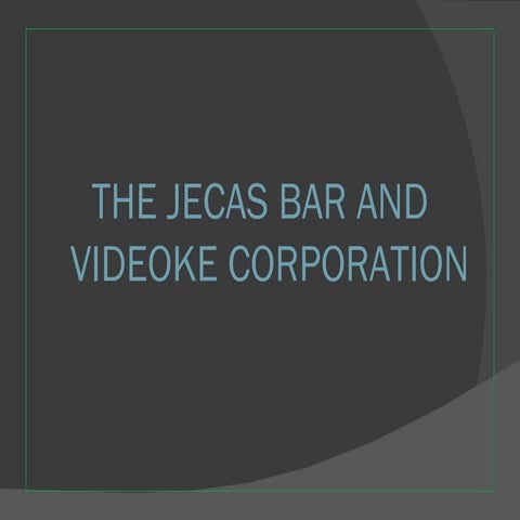 THE JECAS BAR & VIDEOKE CORPORATION | PPT