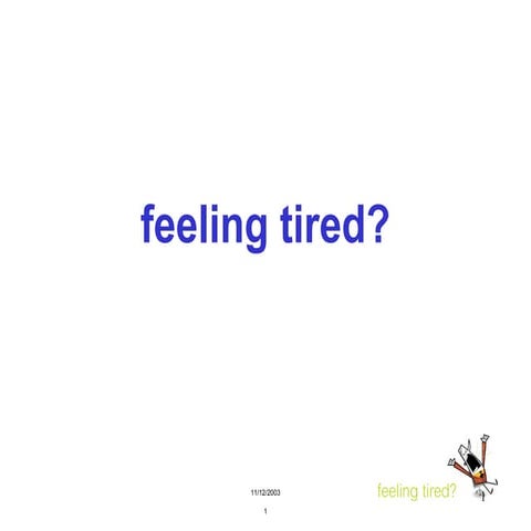 2003 presentation-feeling-tired | PPT