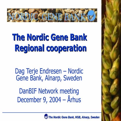 Regional Nordic genebank documentation, at the DanBIF seminar in Århus ...
