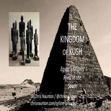 'The Kingdom of Kush' - an online lecture by Dr Chris Naunton | PPTX