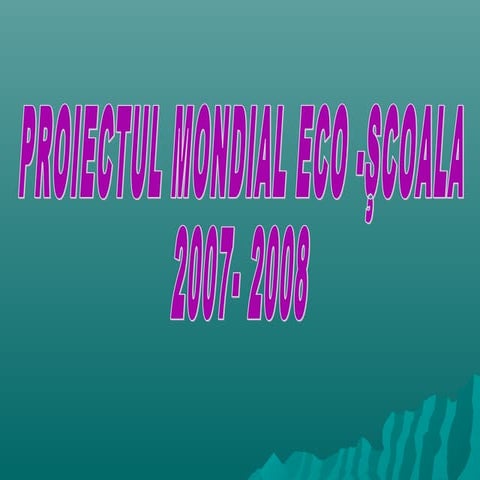 2007 2008 proiect eco -scoala | PPT