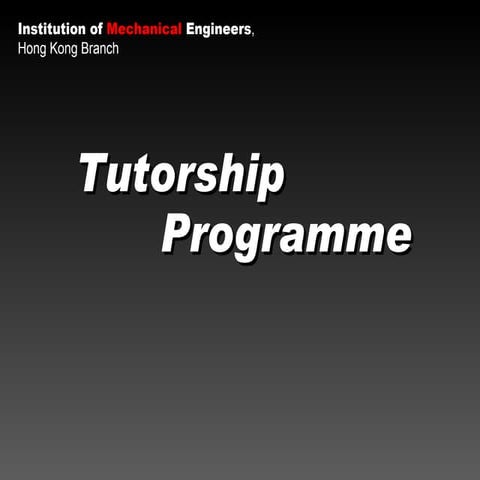 IMechE Hong Kong Tutorship Programme introduction 2007 | PPT
